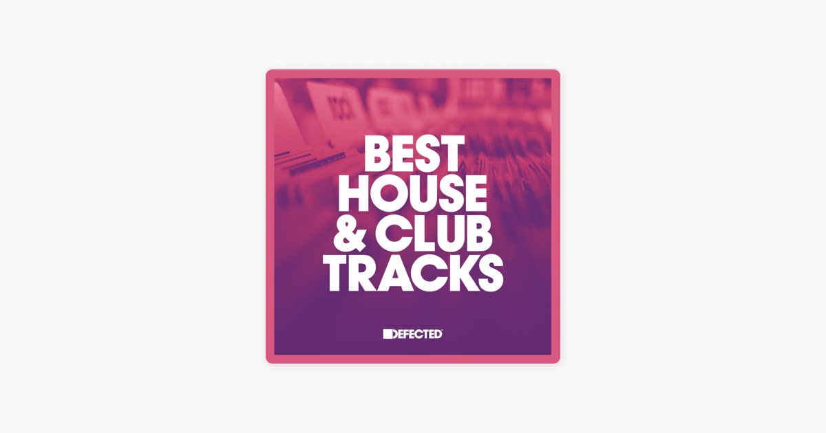 ‎Best House & Club Tracks | Defected criada pelo Apple Music para Defected