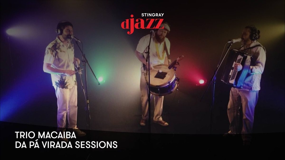 Trio Macaiba - Da Pá Virada Sessions | Apple TV