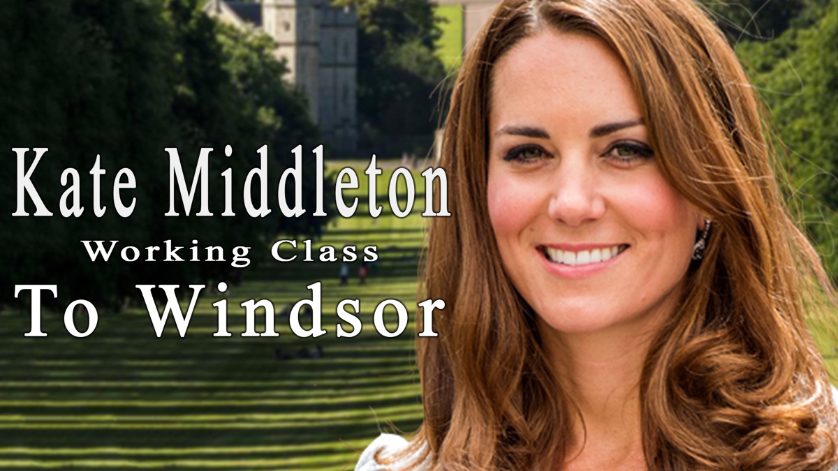 Kate Middleton: Working Class to Windsor | Apple TV