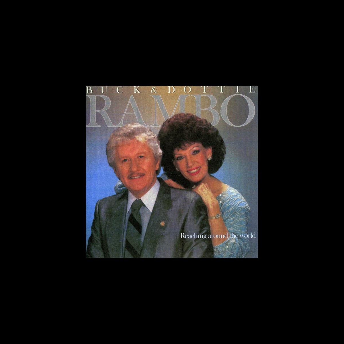 ‎Reaching Around the World (with Buck Rambo) by Dottie Rambo on Apple Music