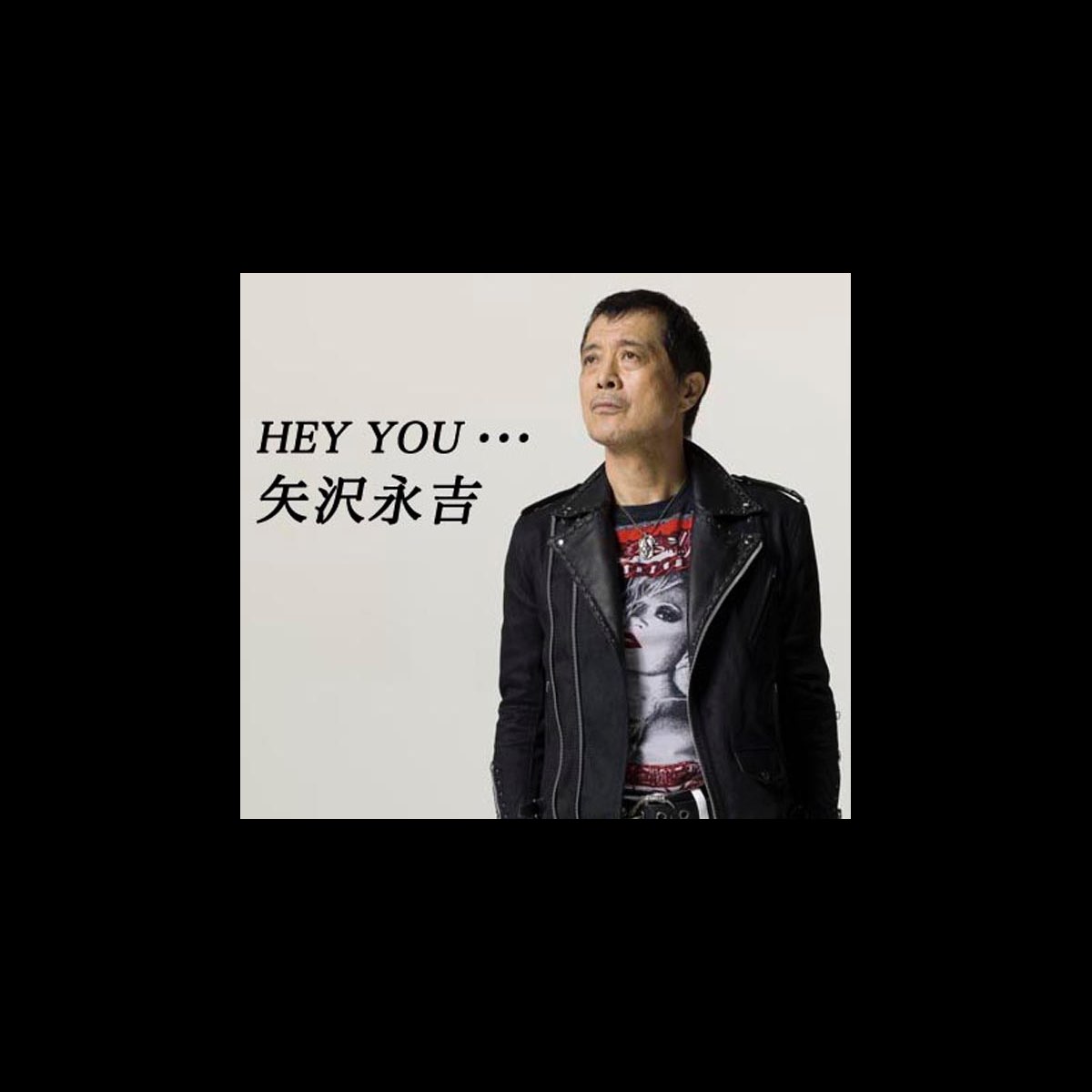 ‎矢沢永吉の「HEY YOU・・・ - Single」をApple Musicで