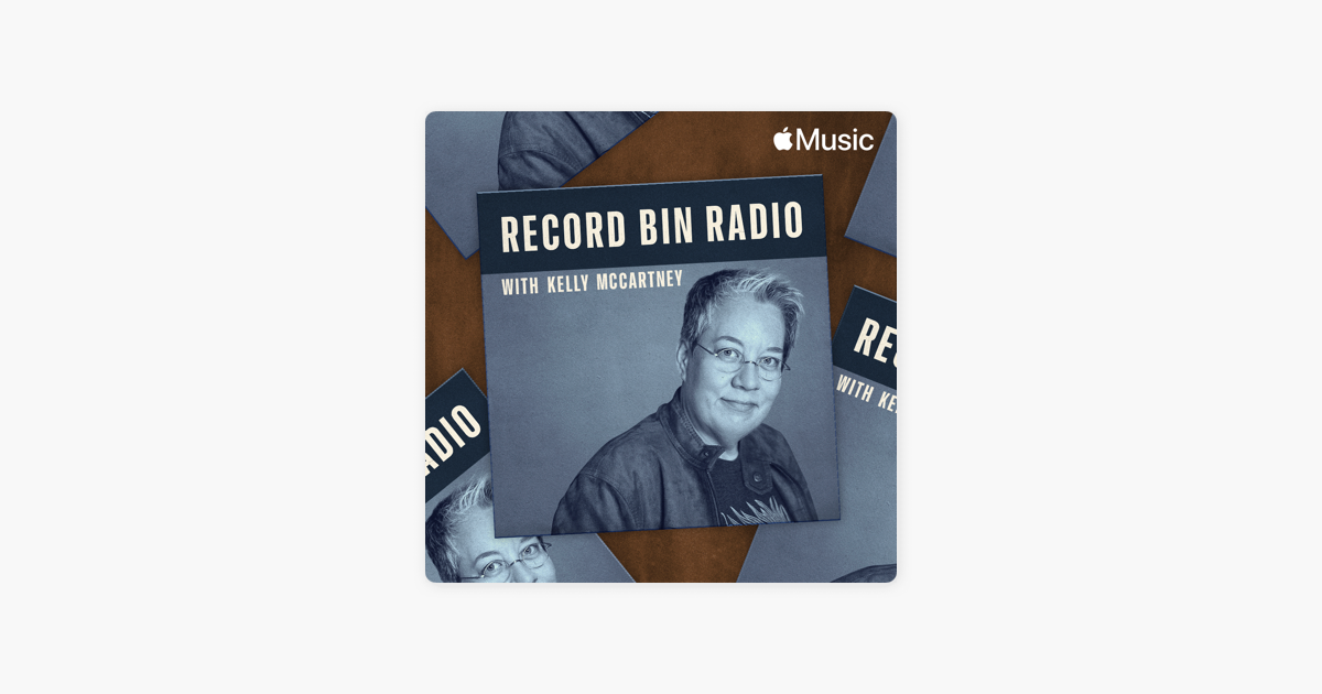 ‎Record Bin Radio with Kelly McCartney on Apple Music