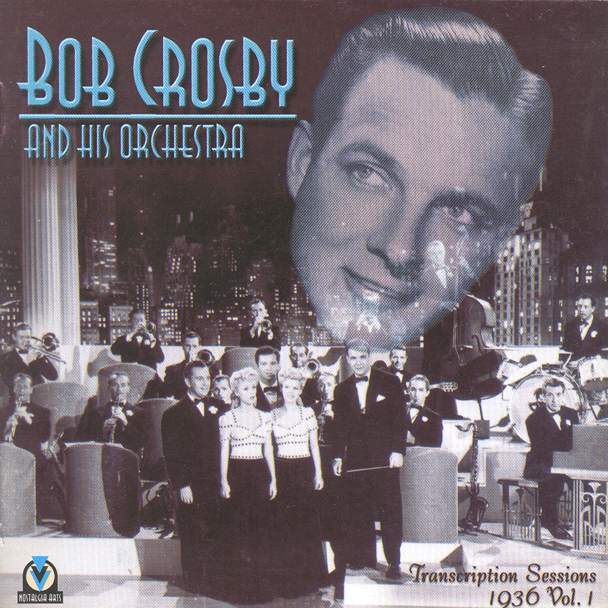 ‎Bob Crosby And His Orchestra Transcription Sessions 1936 Vol. 1 by Bob ...