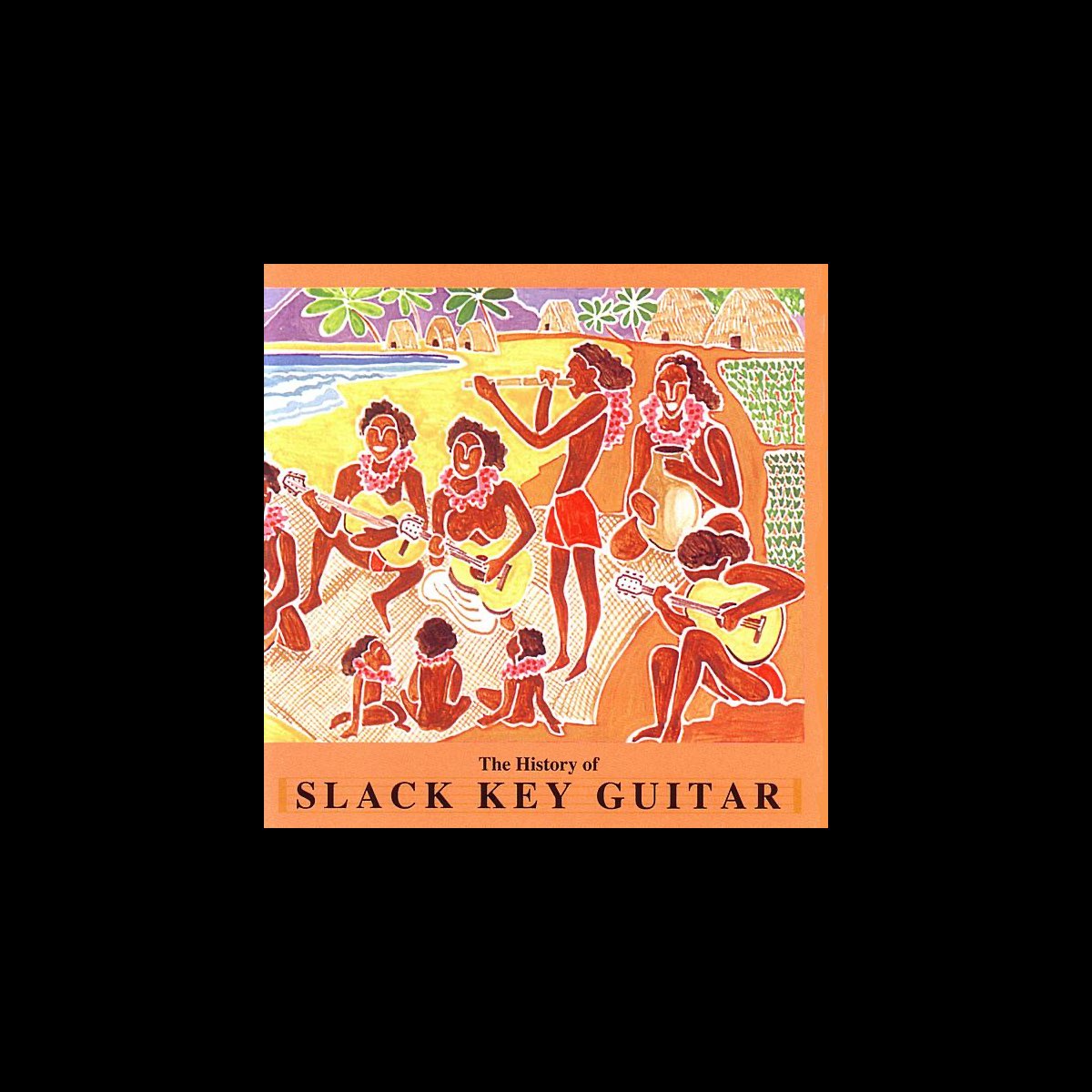 ‎The History of Slack Key Guitar by Various Artists on Apple Music