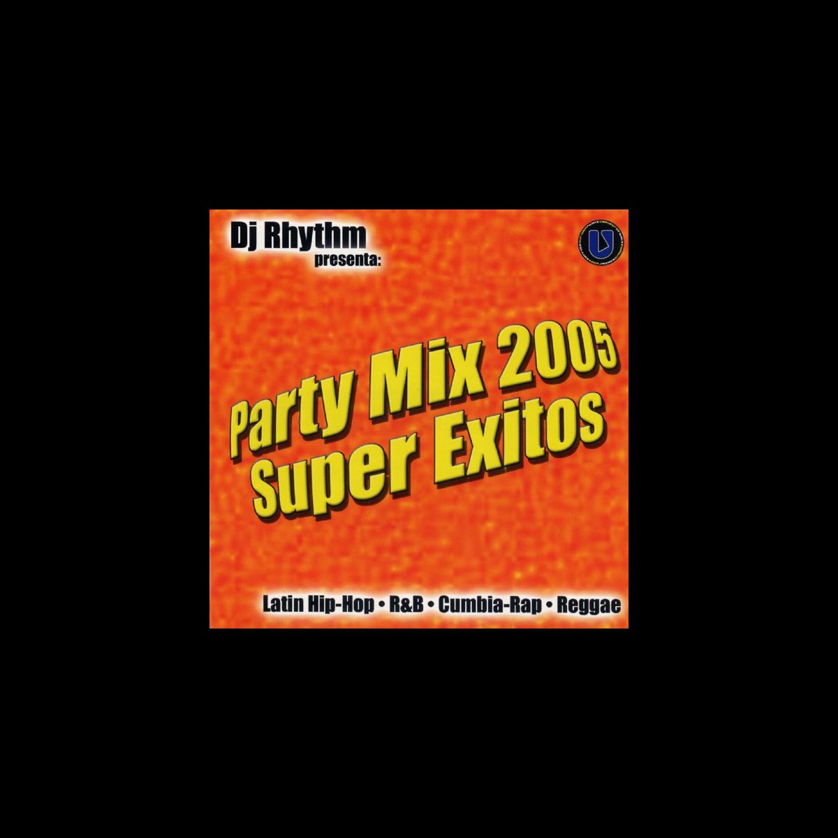 ‎DJ Rhythm Presents Party Mix 2005 Súper Éxitos by Various Artists on ...