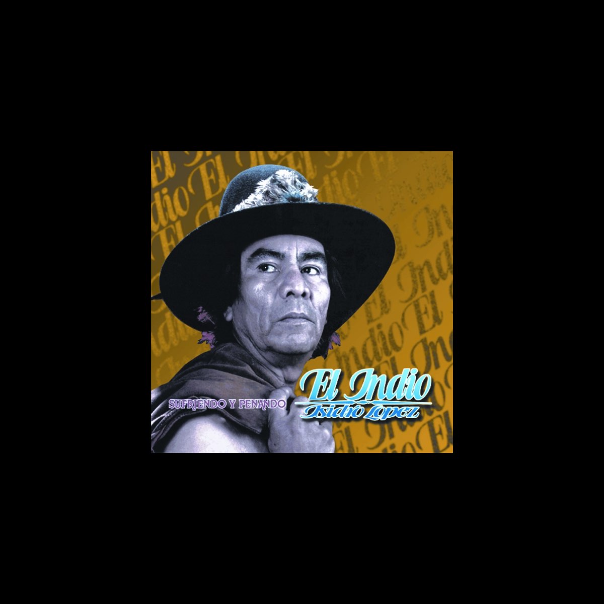 ‎Sufriendo y Penando by Isidro Lopez on Apple Music