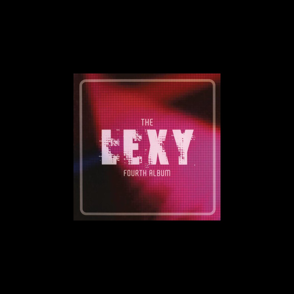 ‎Lexyの「Lexy: The Fourth Album」をApple Musicで