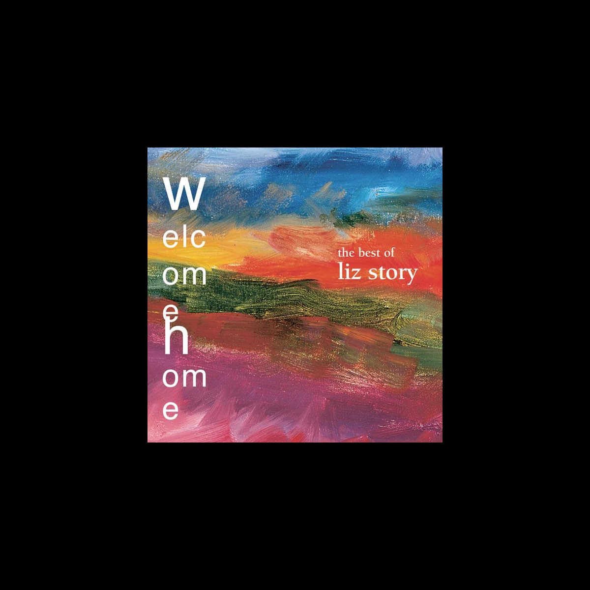 ‎Welcome Home: The Best of Liz Story de Liz Story en Apple Music