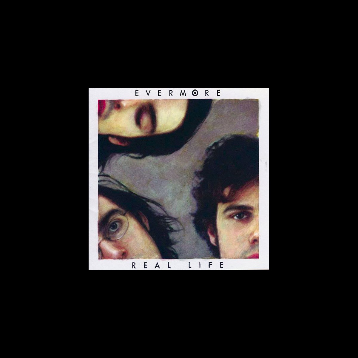 ‎Real Life by Evermore on Apple Music