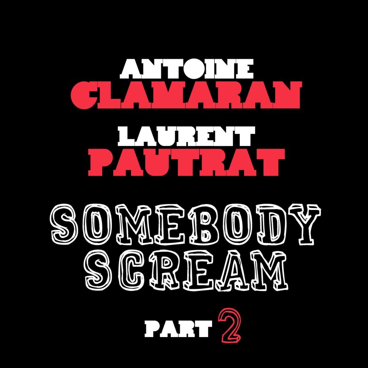 somebody Scream Part 2 Single De Antoine Clamaran And Laurent
