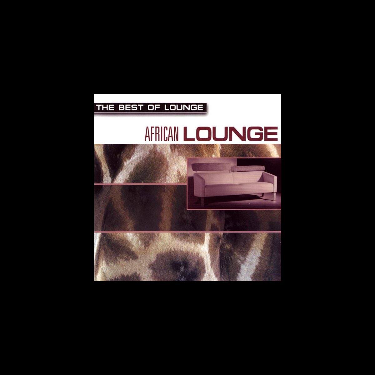 ‎The Best of Lounge: African Lounge by Various Artists on Apple Music