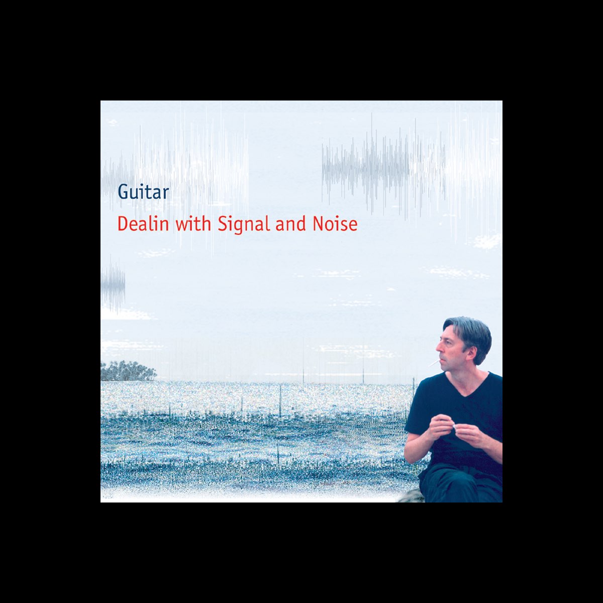 ‎Apple Music 上Guitar的专辑《Dealin With Signal and Noise》