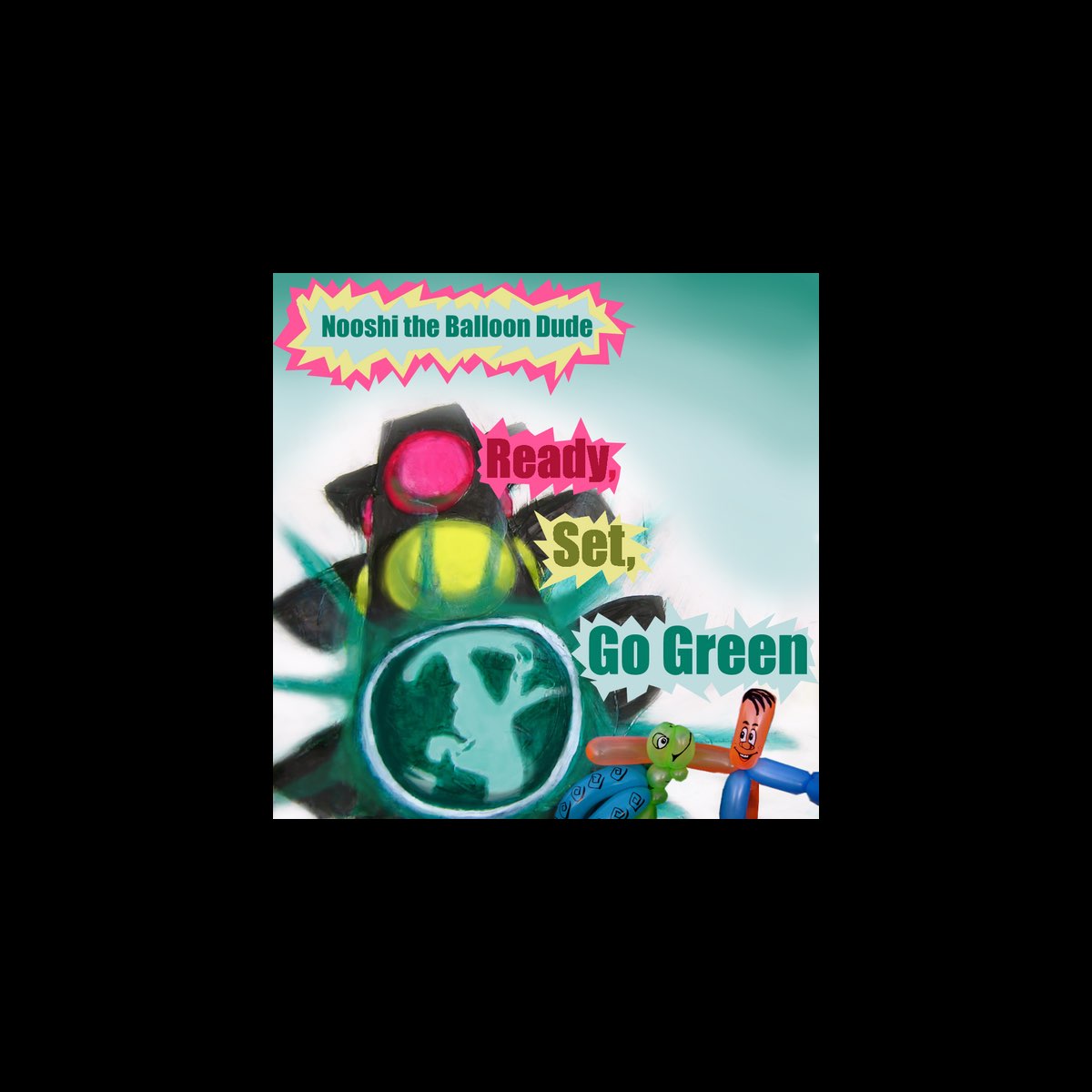 ‎Ready, Set, Go Green by Nooshi the Balloon Dude on Apple Music
