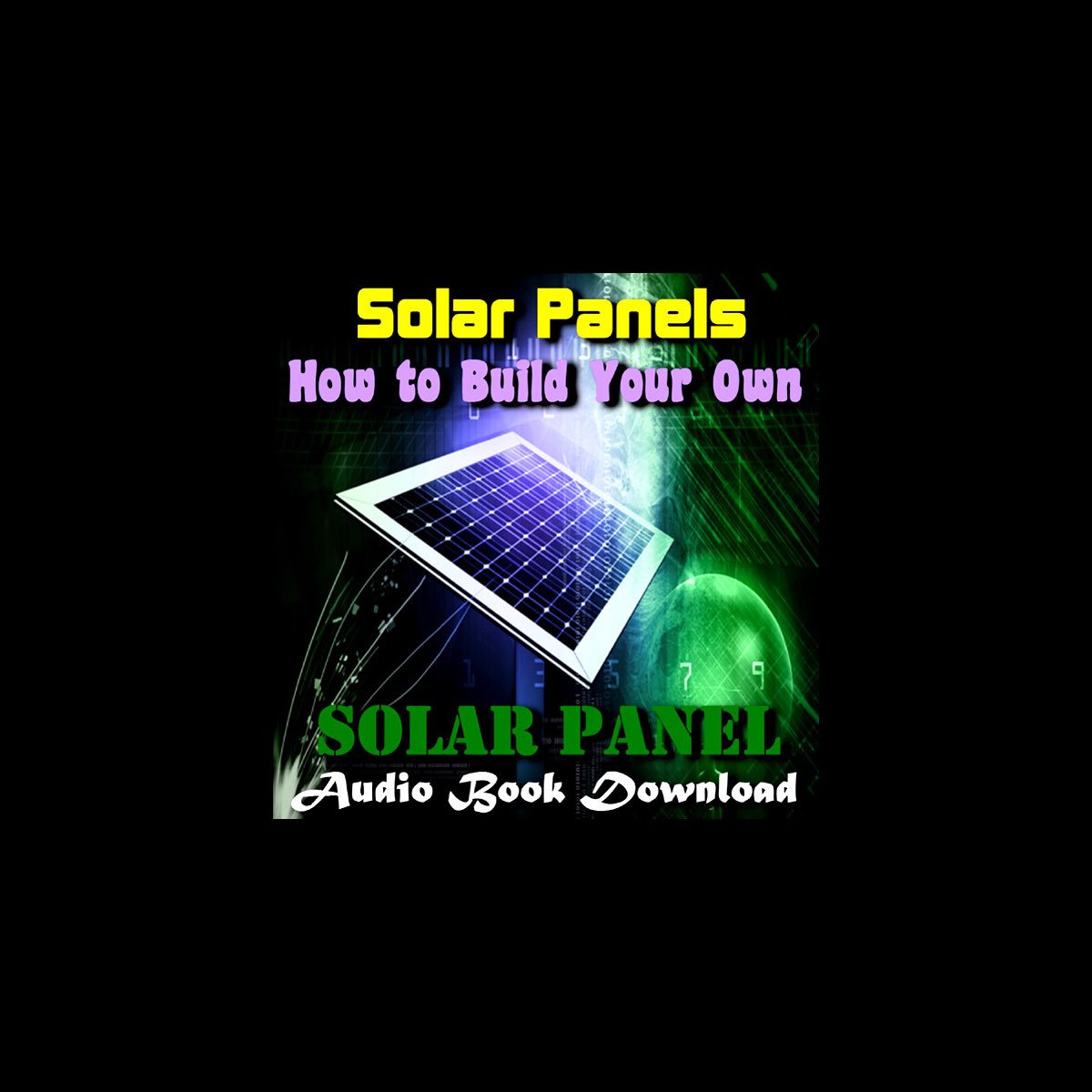 ‎Solar Panels - How to Build Your Own Solar Panel by Audio Book ...