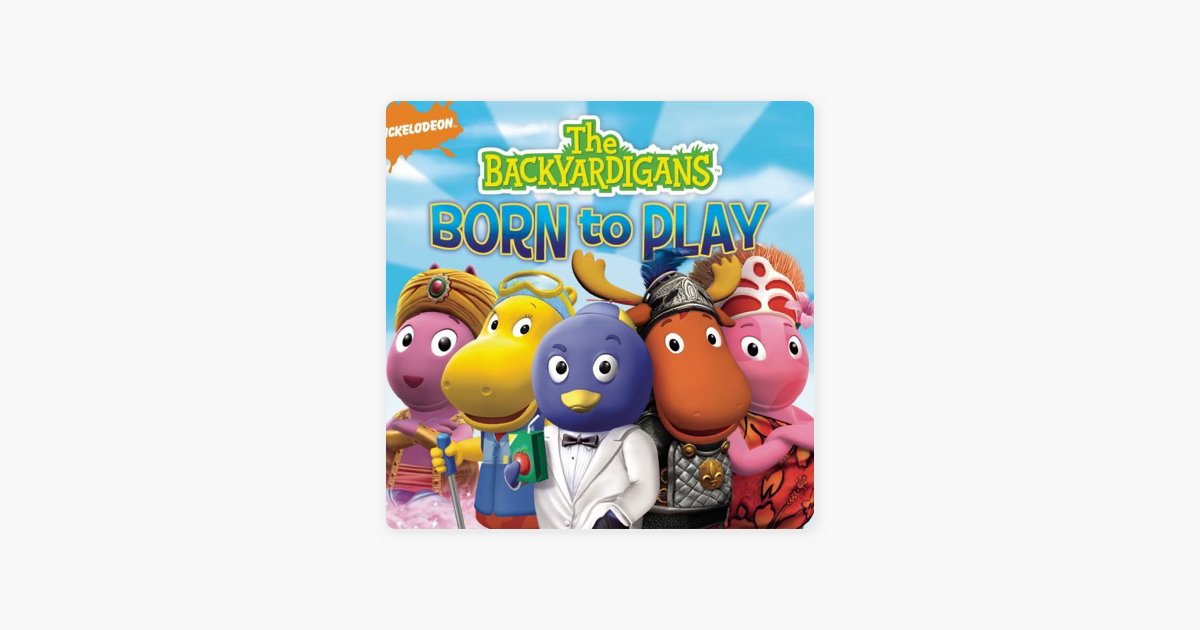 ‎The Backyardigans - Born to Play by The Backyardigans on Apple Music