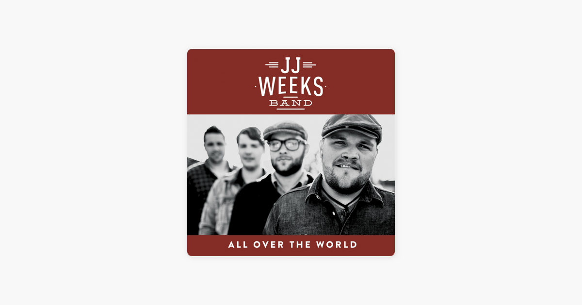 ‎All Over the World by JJ Weeks Band on Apple Music