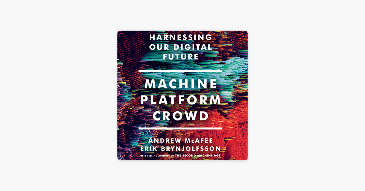 ‎Machine, Platform, Crowd: Harnessing Our Digital Future (Unabridged ...