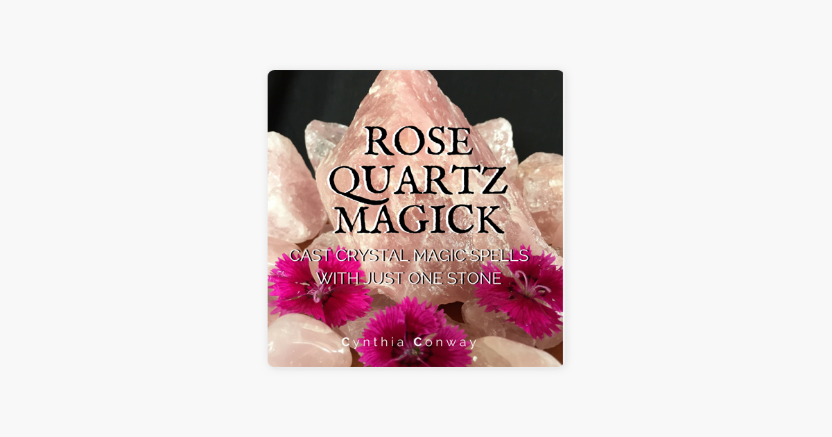 ‎Rose Quartz Magick: Cast Simple Crystal Magic Spells with Just One ...