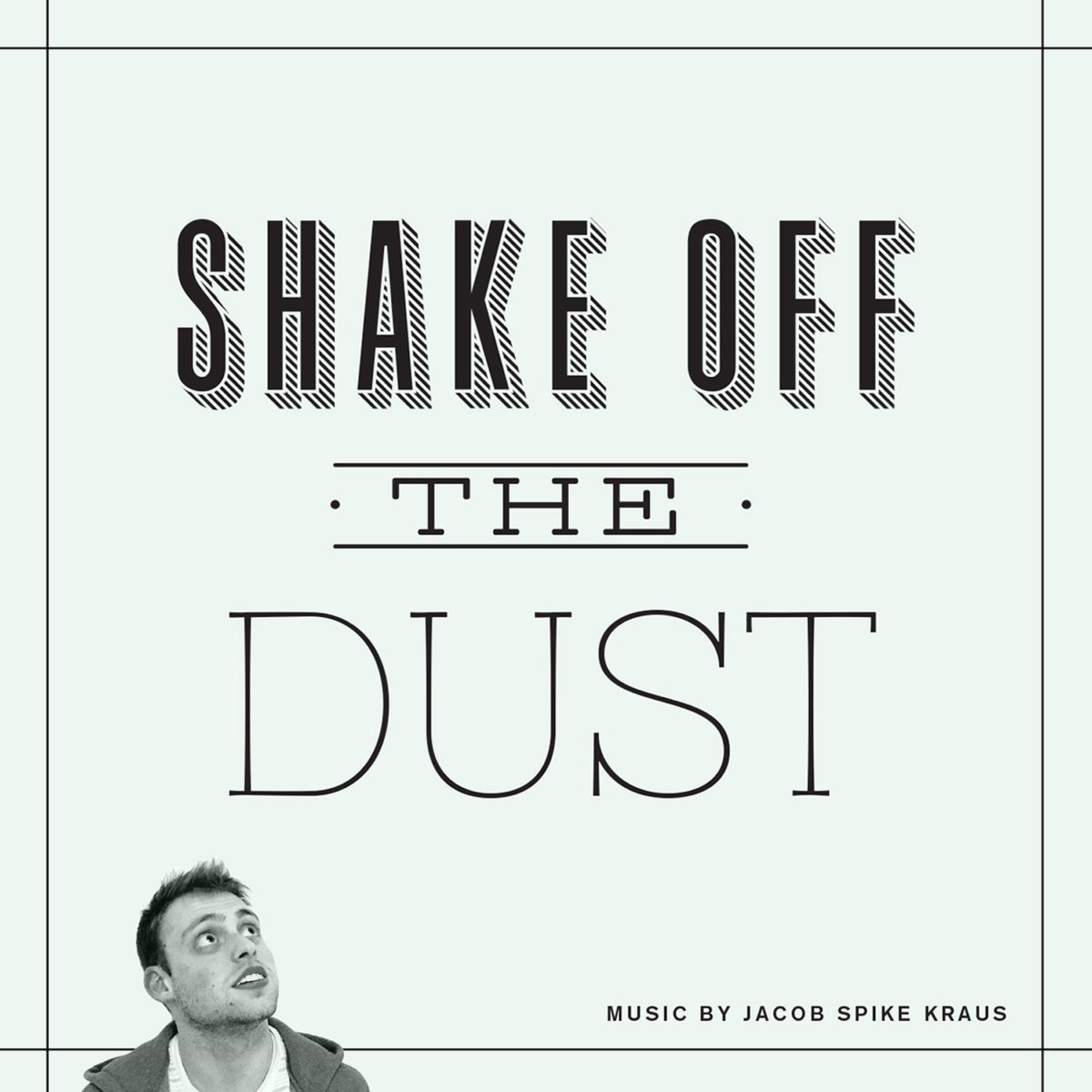 ‎Shake Off the Dust by Jacob Spike Kraus on Apple Music