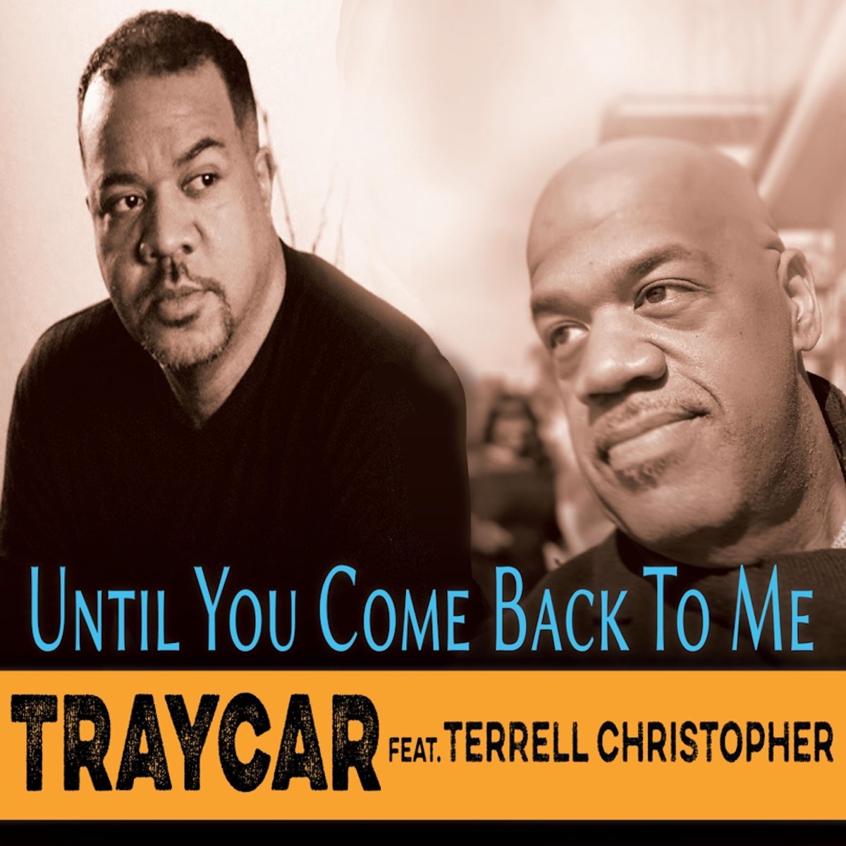 ‎Until You Come Back To Me (feat. Terrell Christopher) - Single by Traycar on Apple Music