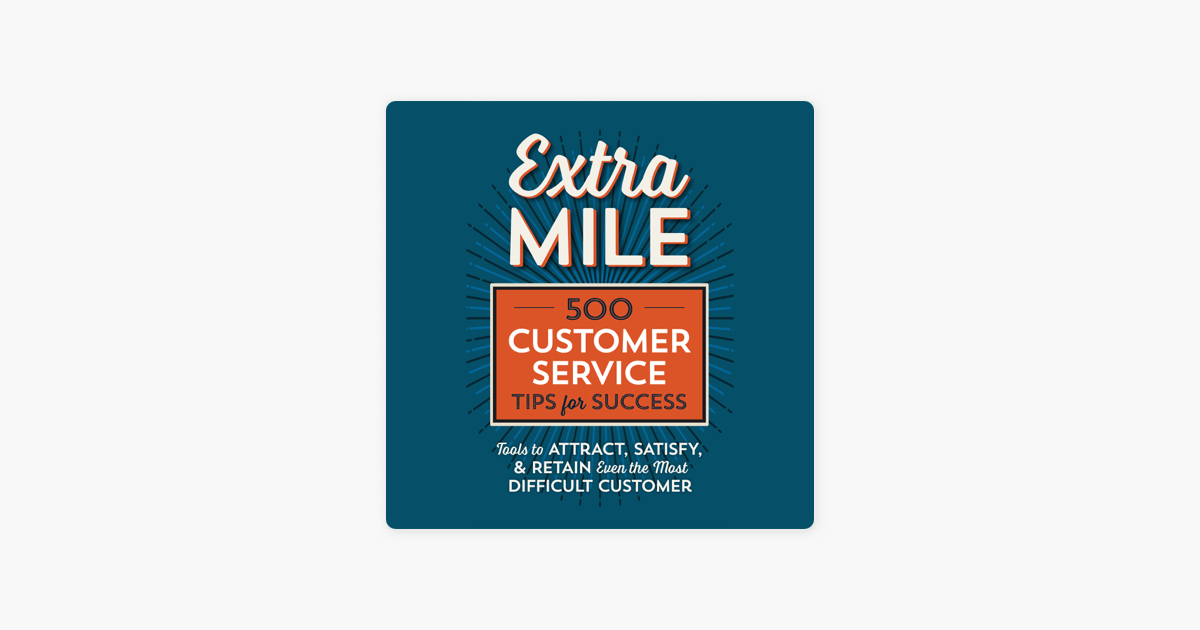 Extra Mile: 500 Customer Service Tips for Success: Tools to Attract ...