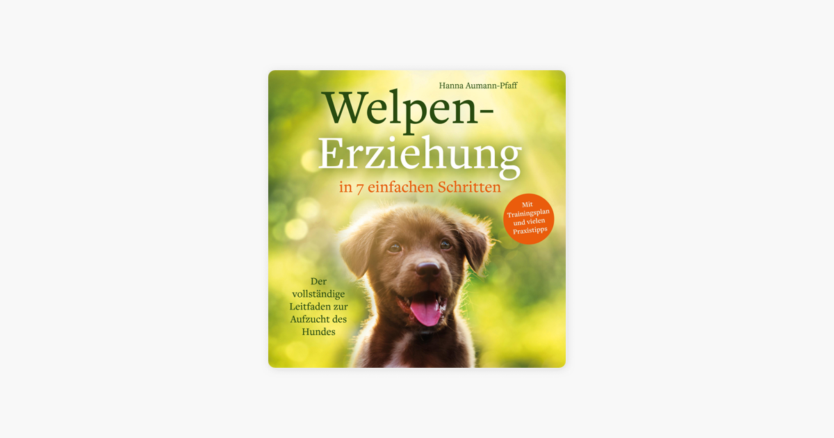 Welpen-Erziehung in 7 einfachen Schritten [Puppy Training in 7 Easy ... Welpen-Erziehung in 7 einfachen Schritten [Puppy Training in 7 Easy ...