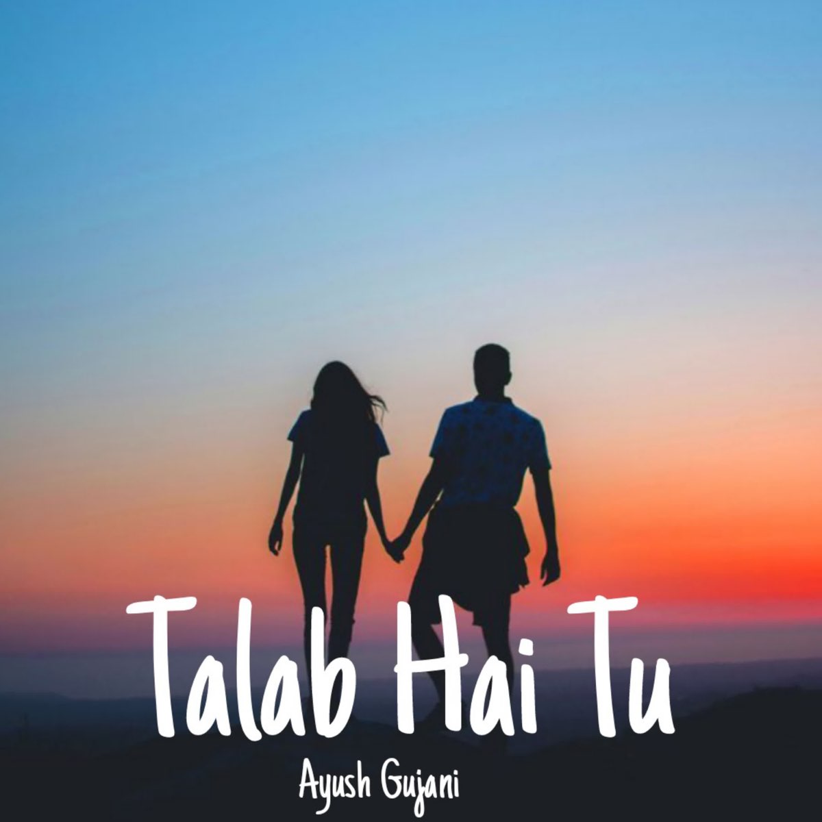 ‎Talab Hai Tu - Single by Ayush Gujani on Apple Music