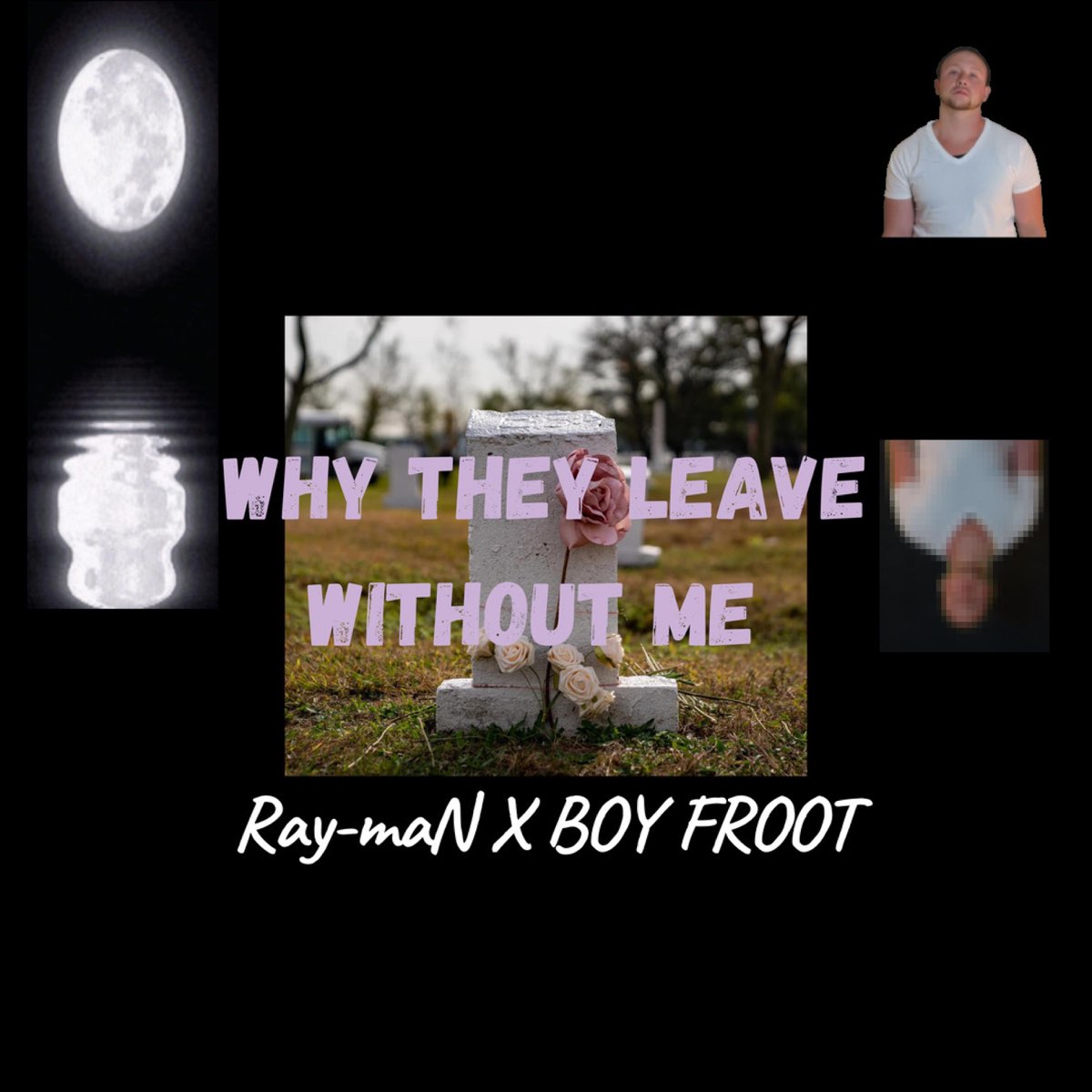 ‎Why They Leave Without Me (feat. BOY FROOT) - Single par Ray-maN sur ...