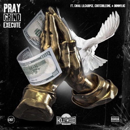 Hollywood Beats - Pray, Grind & Execute (feat. Gwaii, LilCadipge, Coot ...