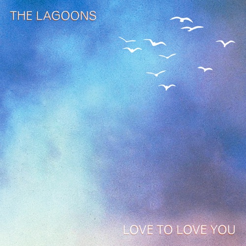 The Lagoons - Love To Love You - Single [iTunes Plus AAC M4A] - iPlusHub