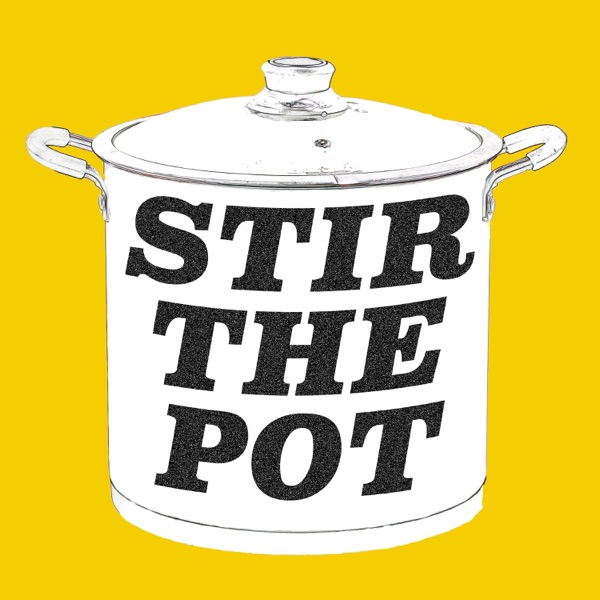 Stir The Pot – Podcast – Podtail