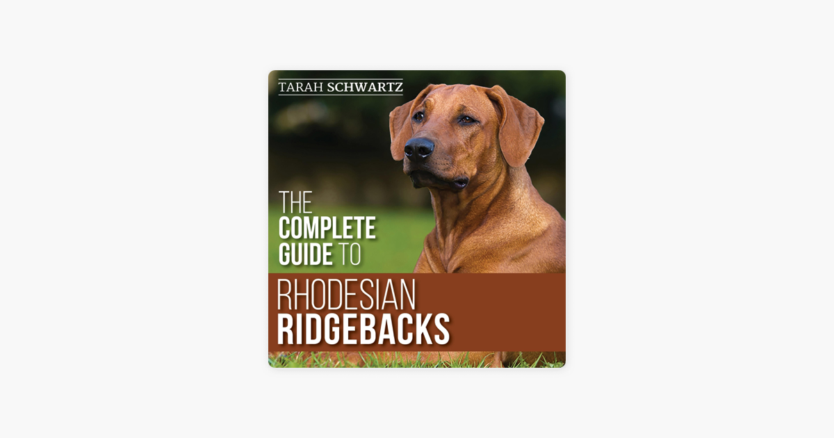 ‎The Complete Guide to Rhodesian Ridgebacks: Breed Behavioral ...