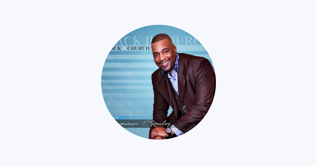 ‎Pastor Benjamin T. Hailey on Apple Music