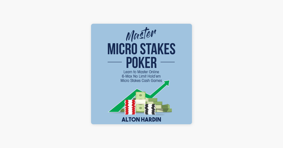 ‎Master Micro Stakes Poker: Learn to Master 6-Max No Limit Hold'em ...