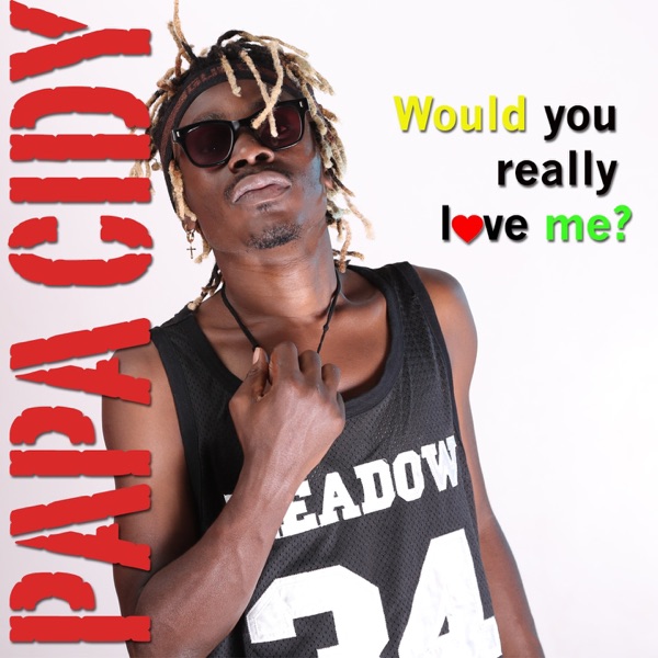 Download Papa Cidy - Would You Really Love Me (2021) Album – Telegraph