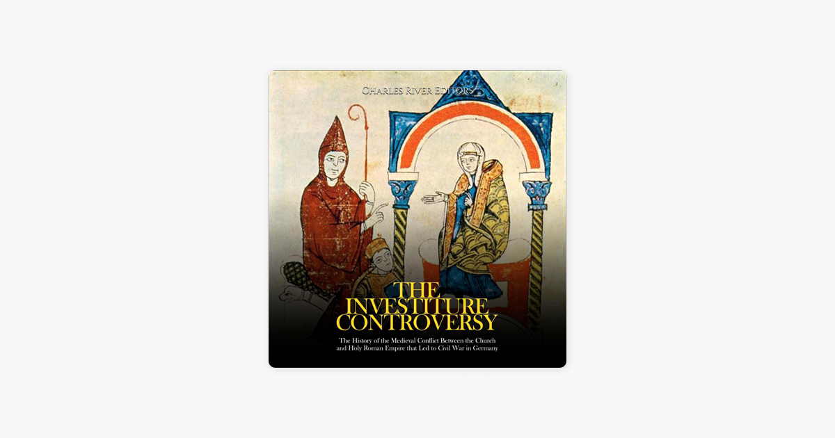 ‎The Investiture Controversy: The History of the Medieval Conflict ...
