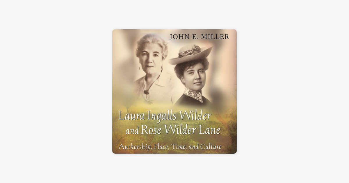 ‎Laura Ingalls Wilder and Rose Wilder Lane: Authorship, Place, Time ...