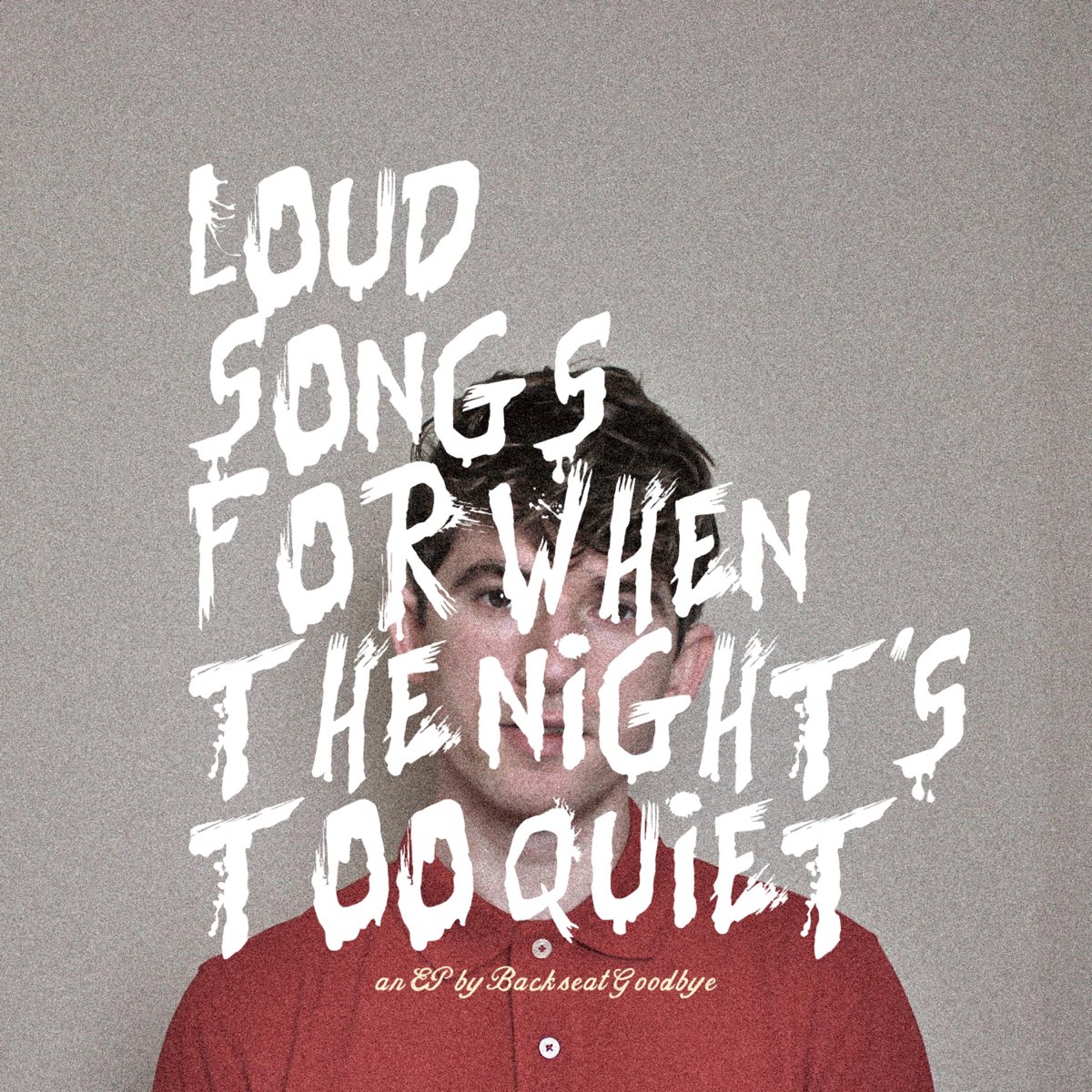 ‎Loud Songs for When the Night's Too Quiet - EP by Backseat Goodbye on ...