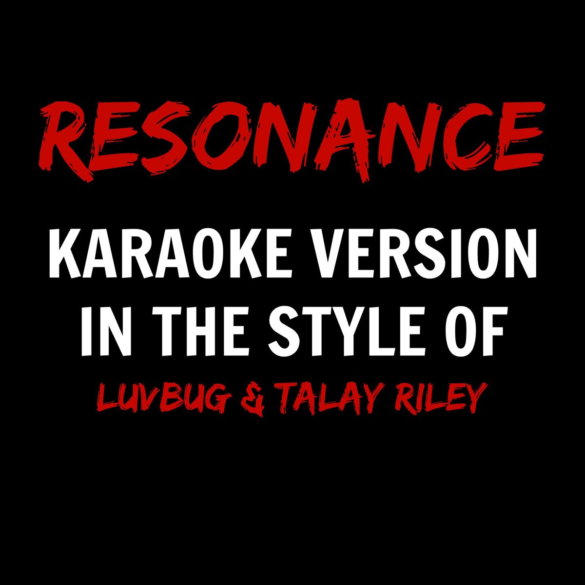 ‎Resonance (In the Style of LuvBug & Talay Riley) [Karaoke Backing ...