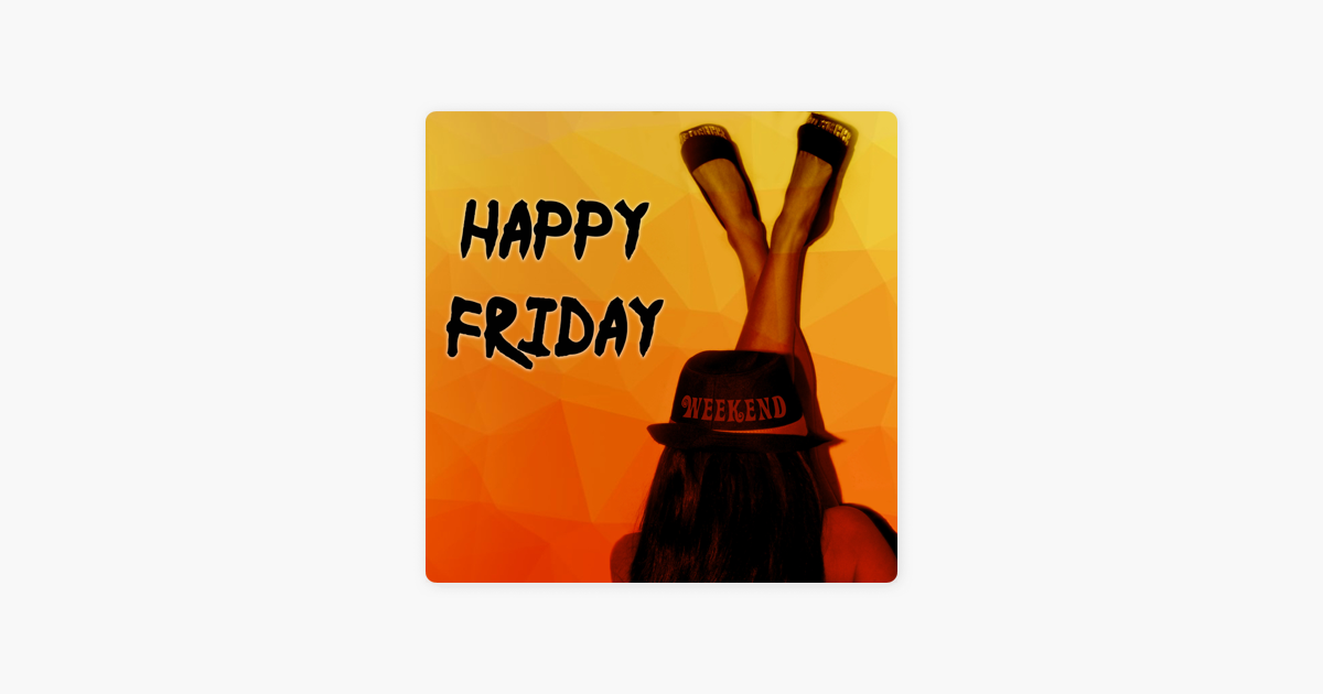 ‎Happy Friday - 30 Tracks & Ways to Relax, Music on Everyday, Piano ...