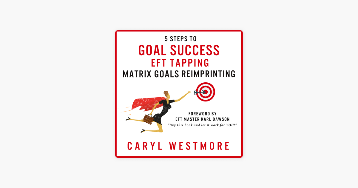 ‎5 Steps to Goal Success: EFT Tapping - Matrix Goals Reimprinting ...