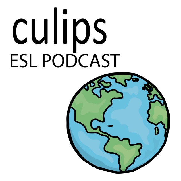 Culips ESL Podcast by Learn English naturally on Apple Podcasts
