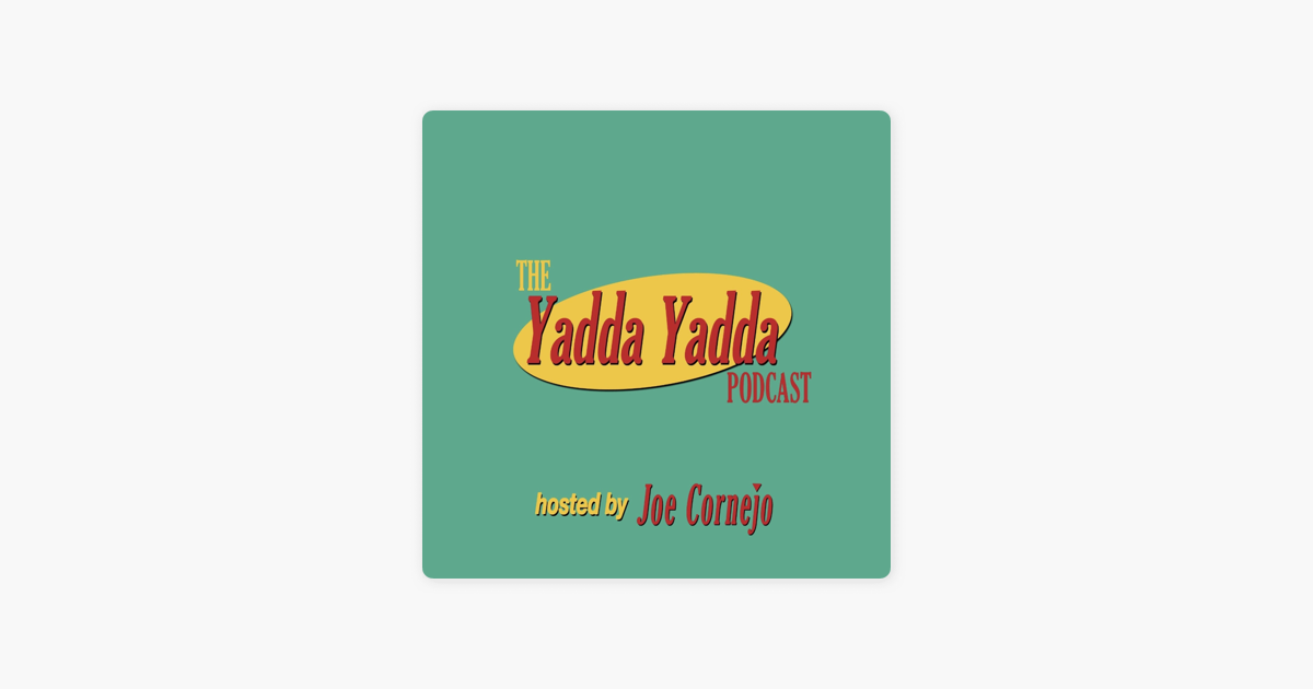 ‎The Yadda Yadda Podcast on Apple Podcasts