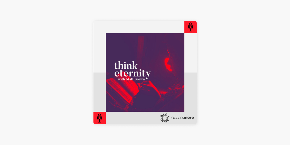 ‎Think Eternity with Matt Brown on Apple Podcasts