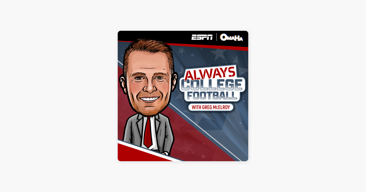 Always College Football with Greg McElroy on Apple Podcasts Always College Football with Greg McElroy on Apple Podcasts