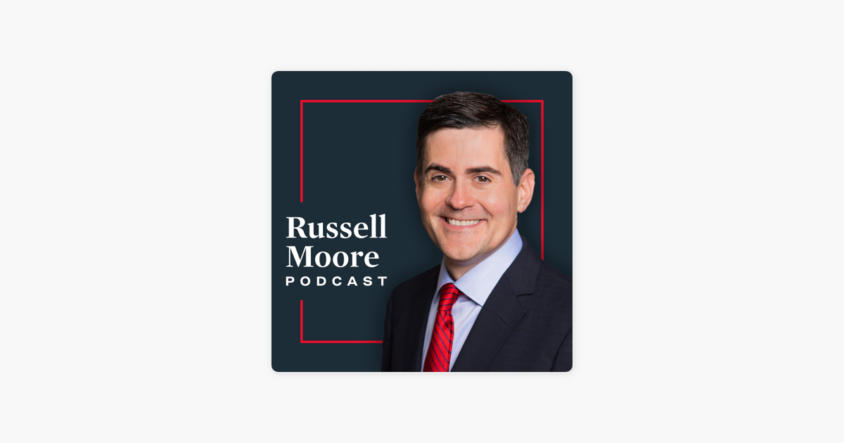‎Russell Moore Podcast on Apple Podcasts