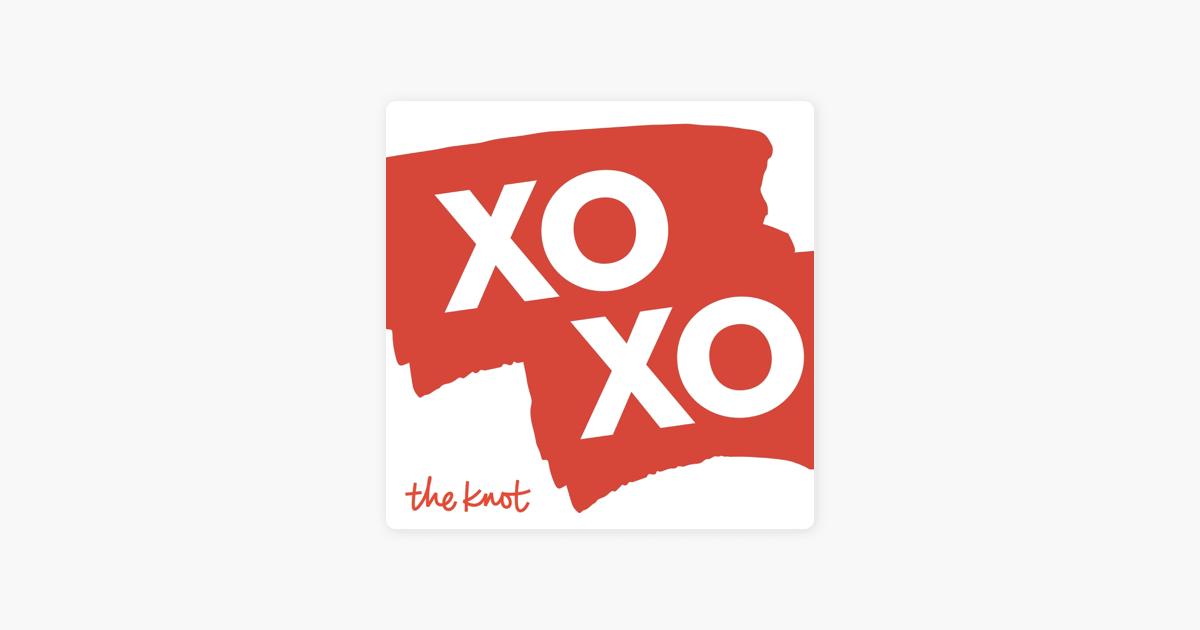 xoxo By The Knot On Apple Podcasts