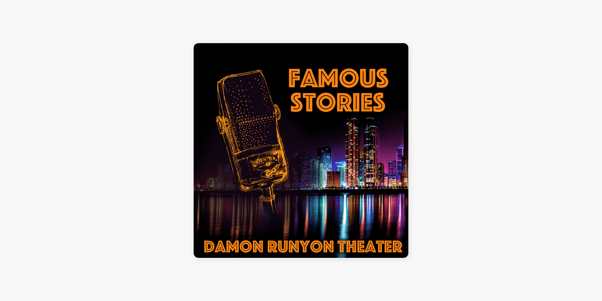 Famous Stories: Damon Runyon Theater sur Apple Podcasts Famous Stories: Damon Runyon Theater sur Apple Podcasts