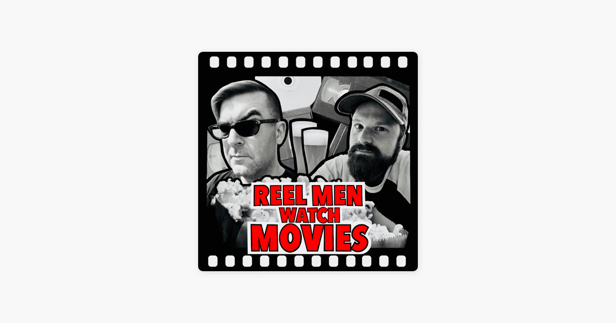 ‎Reel Men Watch Movies no Apple Podcasts