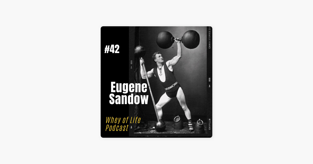 ‎Whey of Life: #42 - Eugen Sandow, Father of Modern Bodybuilding on ...